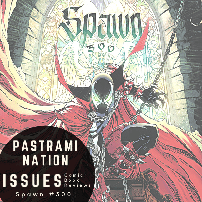 Pastrami Nation Issues #4: Spawn #300 Review